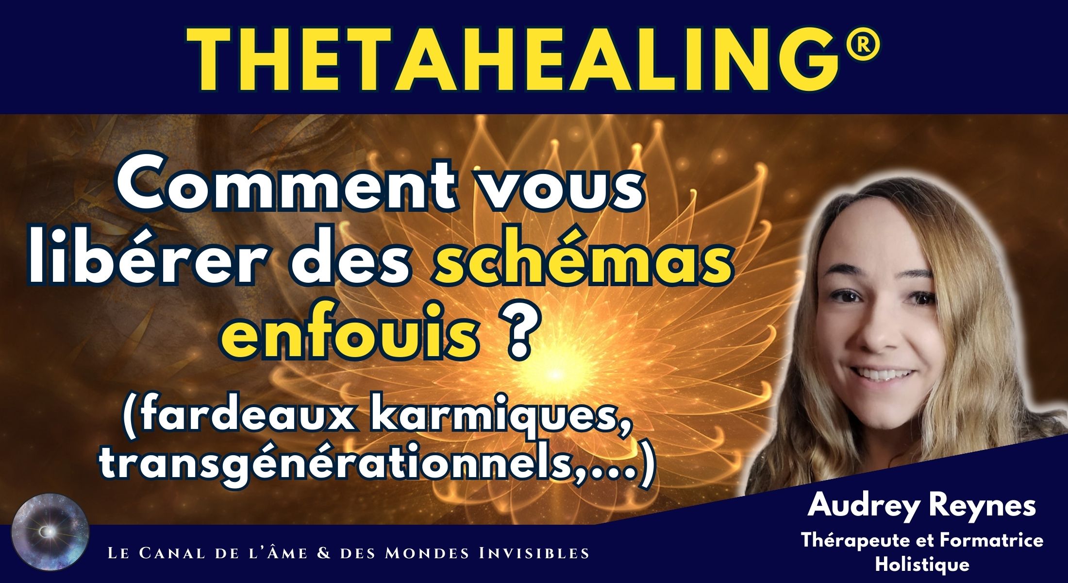 Comment vous libérer des schémas enfouis avec le ThetaHealing® avec Audrey Reynes